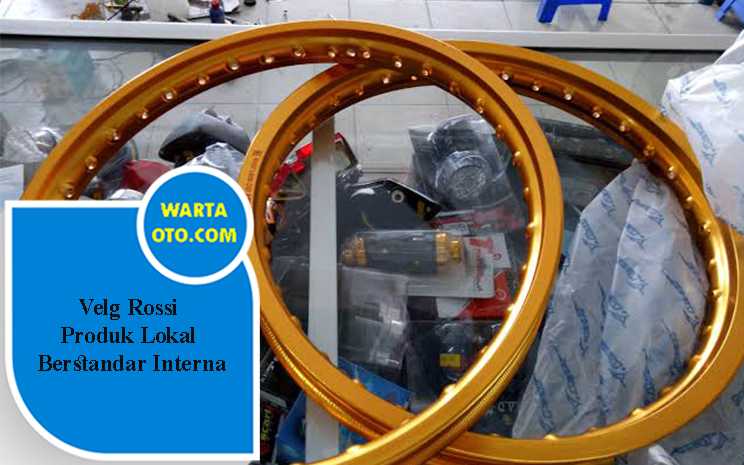 Velg Rossi Produk Lokal Berstandar Internasional | Warta OTO