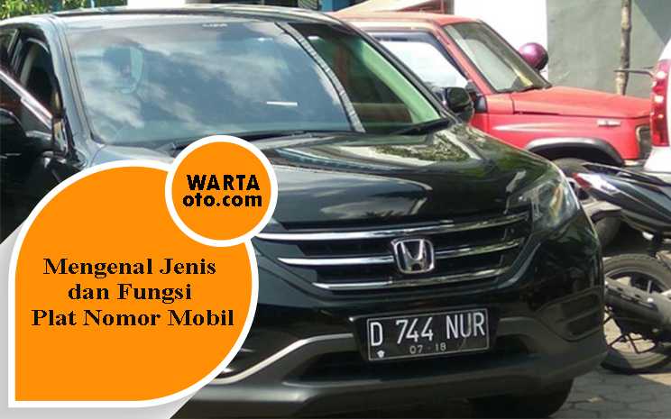 Jenis dan Fungsi Plat Nomor Mobil Yang Wajib Diketahui | Warta OTO