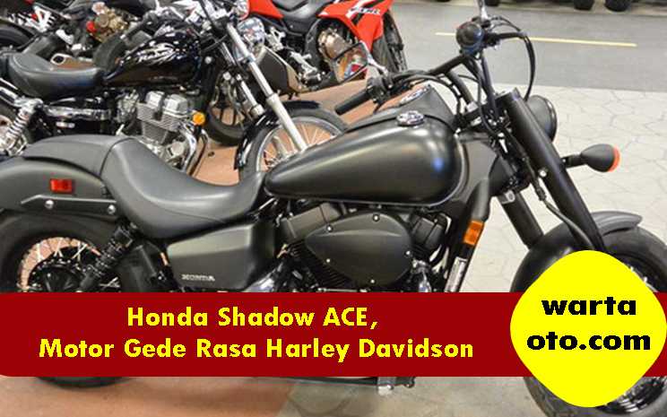 Honda Shadow ACE, Motor Gede Rasa Harley Davidson | Warta OTO
