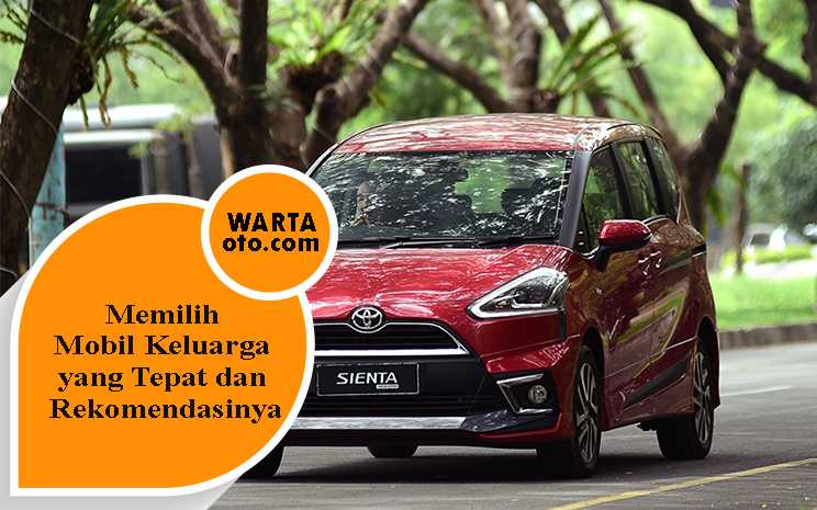 Memilih Mobil Keluarga yang Tepat dan Rekomendasinya | Warta OTO