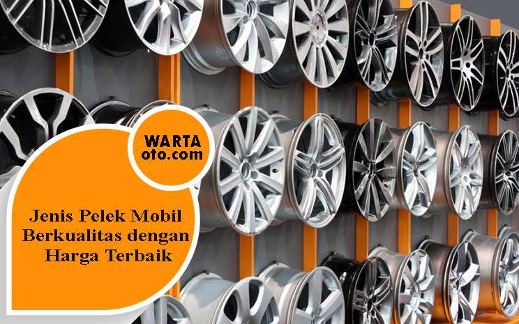 Merek Pelek Mobil Berkualitas dengan Harga Terbaik | Warta OTO