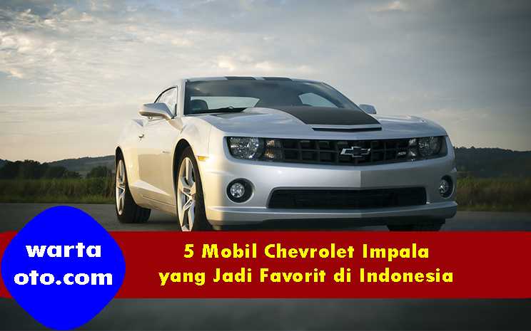 5 Mobil Chevrolet Impala yang Jadi Favorit di Indonesia | Warta OTO