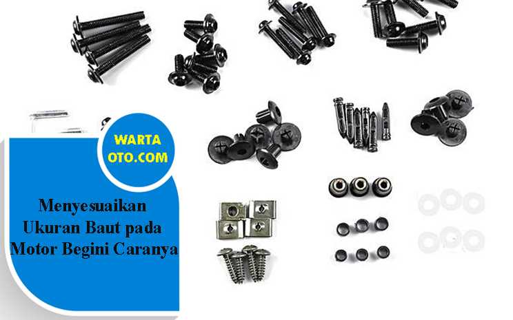 Menyesuaikan Ukuran Baut pada Motor, Begini Caranya! | Warta OTO