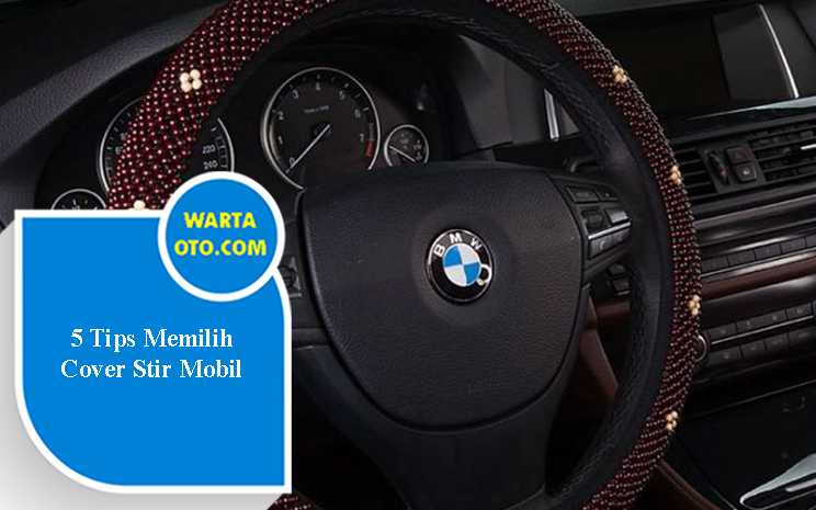 5 Tips Memilih Cover Stir Mobil | Warta OTO