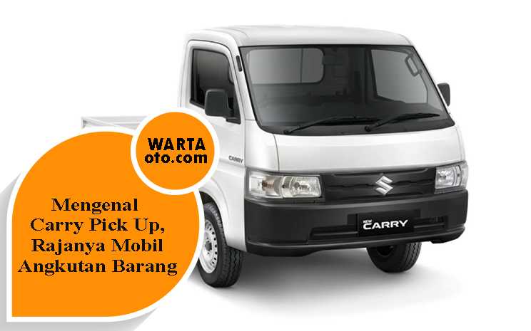 Mengenal Carry Pick Up, Rajanya Mobil Angkutan Barang | Warta OTO