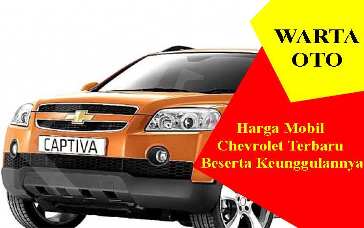 Harga Mobil Chevrolet Terbaru Beserta Keunggulannya | Warta OTO