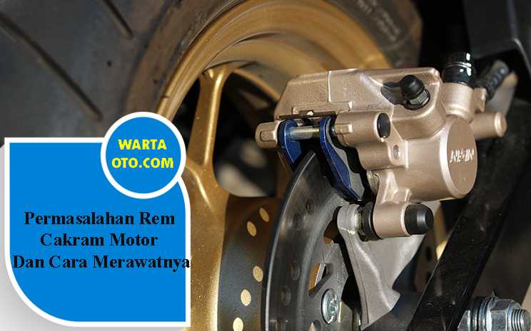 Permasalahan Rem Cakram Motor Dan Cara Merawatnya | Warta OTO