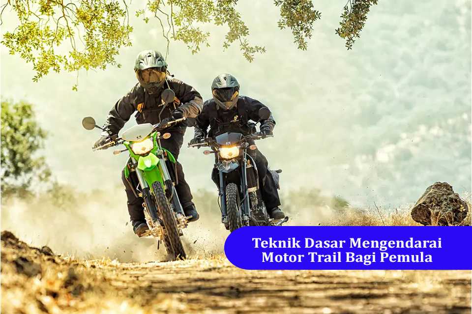 Teknik Dasar Mengendarai Motor Trail Bagi Pemula | Warta OTO