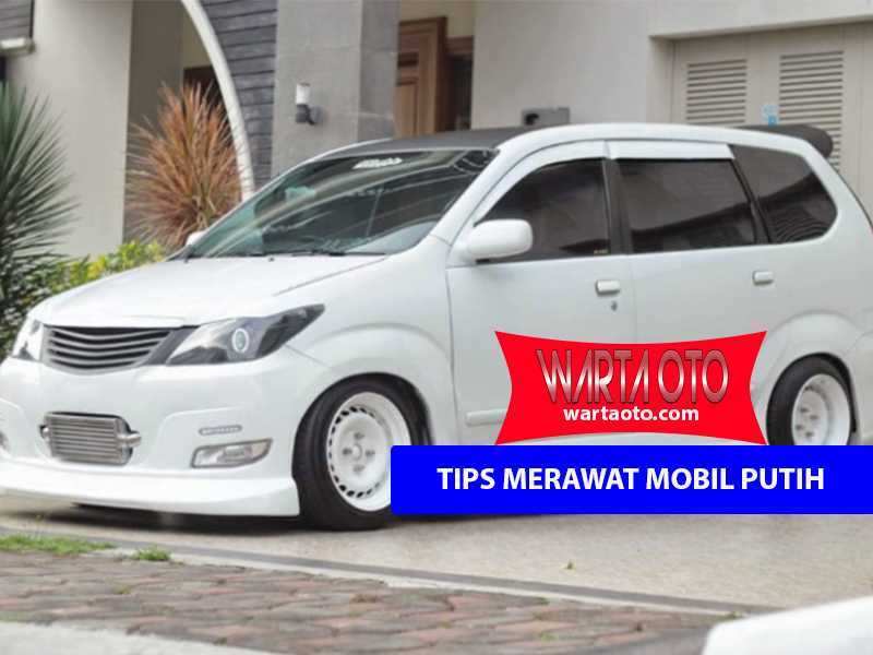 Tips Merawat Mobil Putih Agar Warnanya Tetap Cerah dan Terlihat Elegan ...
