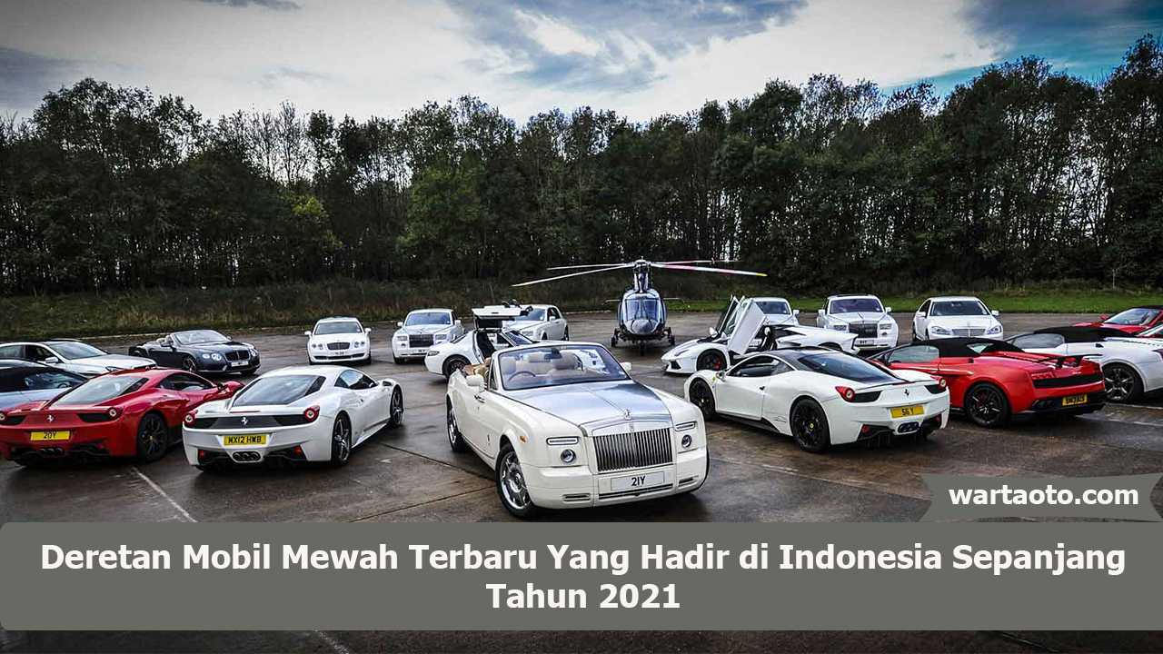 Deretan Mobil Mewah Terbaru Yang Hadir di Indonesia Sepanjang Tahun ...