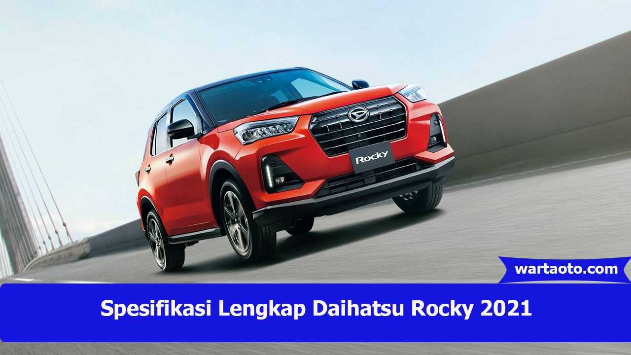 Spesifikasi Lengkap Dan Harga Daihatsu Rocky 2021 | Warta OTO