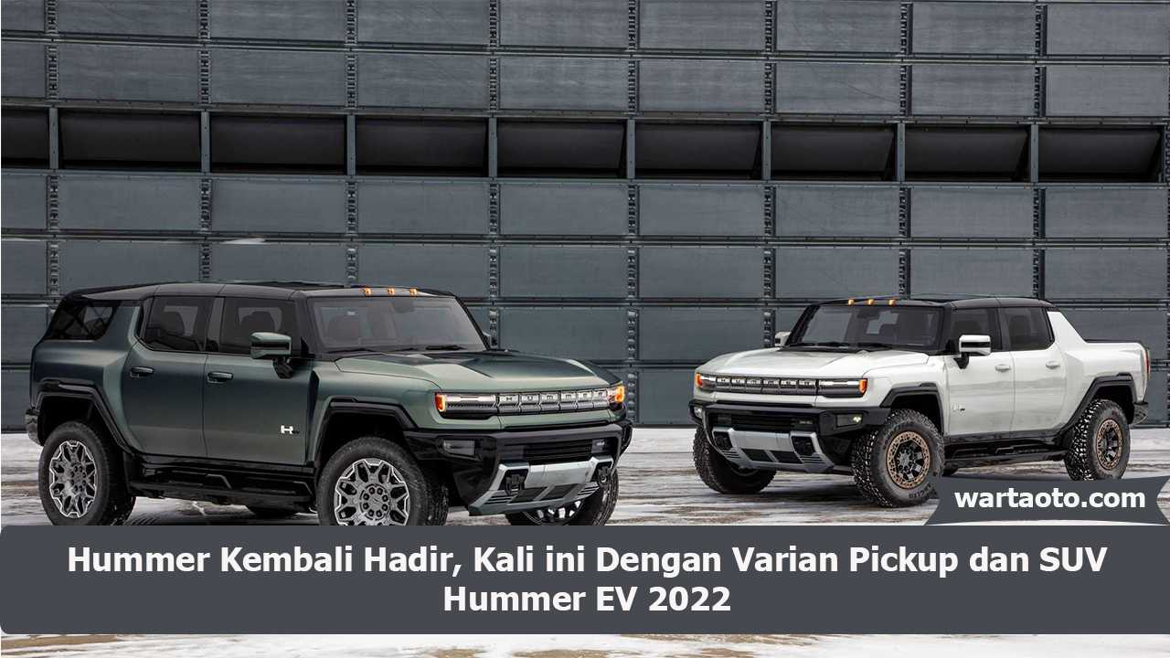 Hummer Kali ini Dengan Varian Pickup dan SUV Hummer EV 2022 | Warta OTO