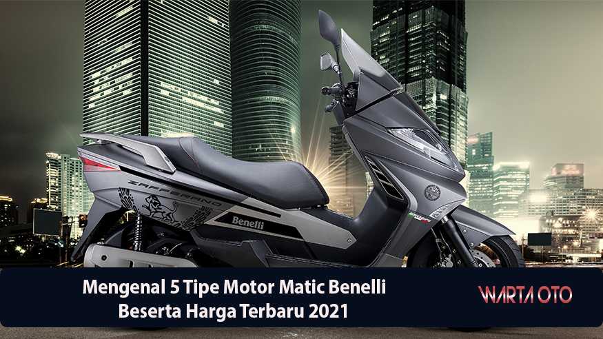 Spesifikasi 5 Tipe Motor Benelli Matic Terbaru | Warta OTO