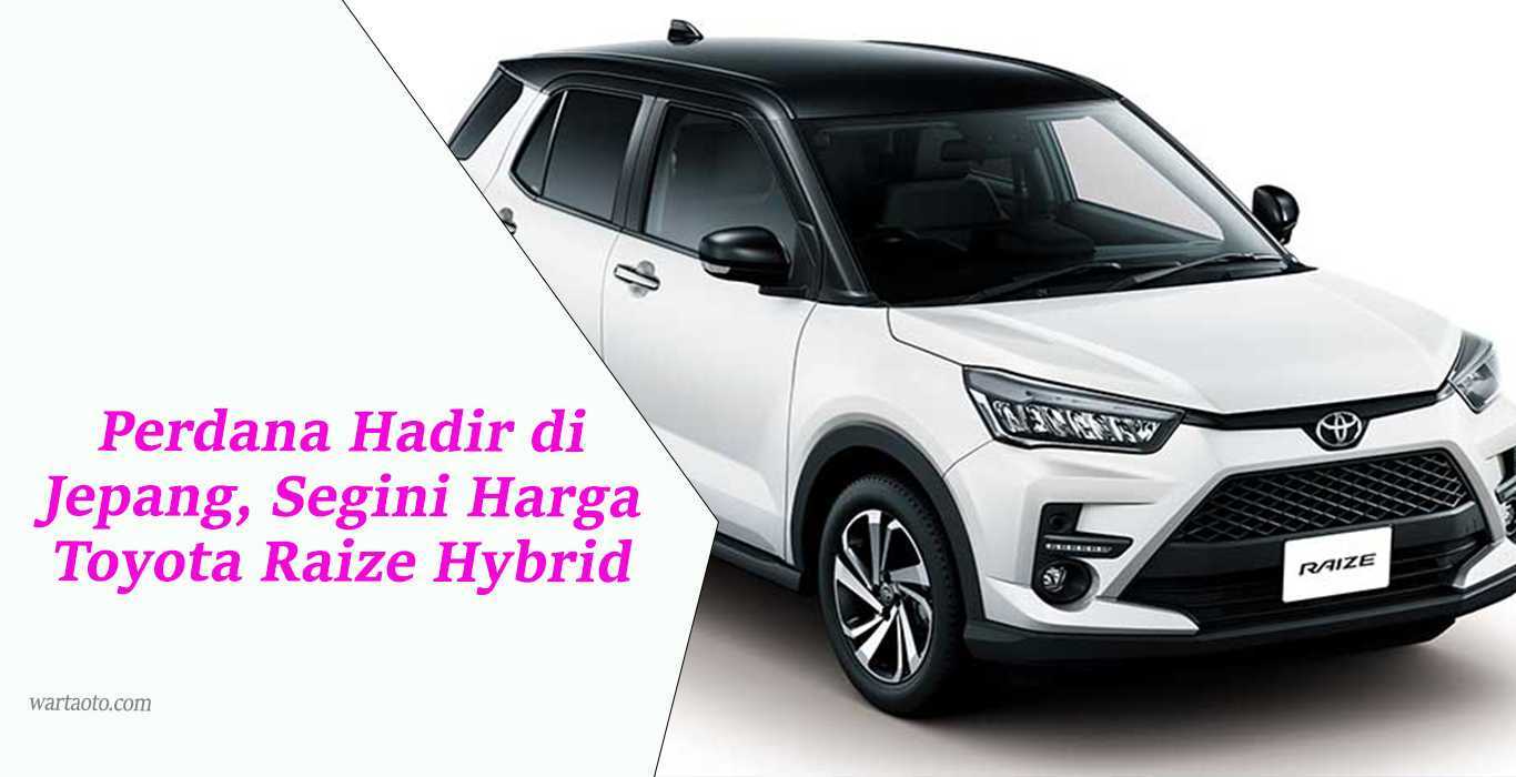 Perdana Hadir di Jepang, Segini Harga Toyota Raize Hybrid | Warta OTO