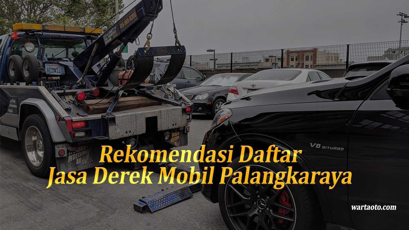 Rekomendasi Daftar Jasa Derek Mobil Palangkaraya | Warta OTO