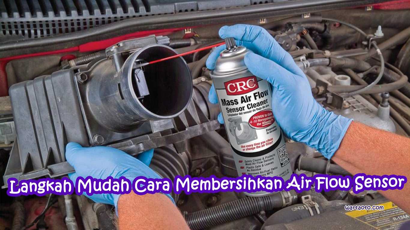 Langkah Mudah Cara Membersihkan Air Flow Sensor | Warta OTO