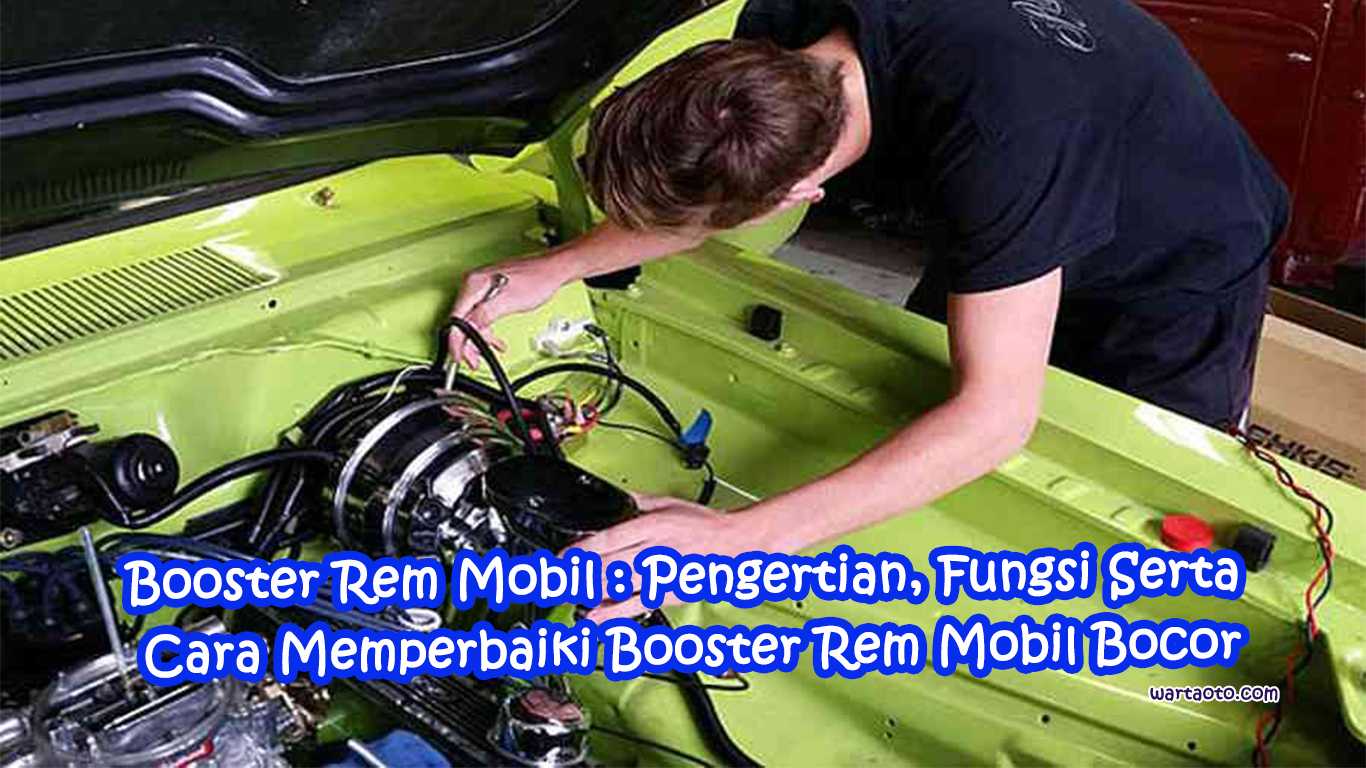 Booster Rem Mobil : Pengertian, Fungsi Serta Cara Memperbaiki Booster ...