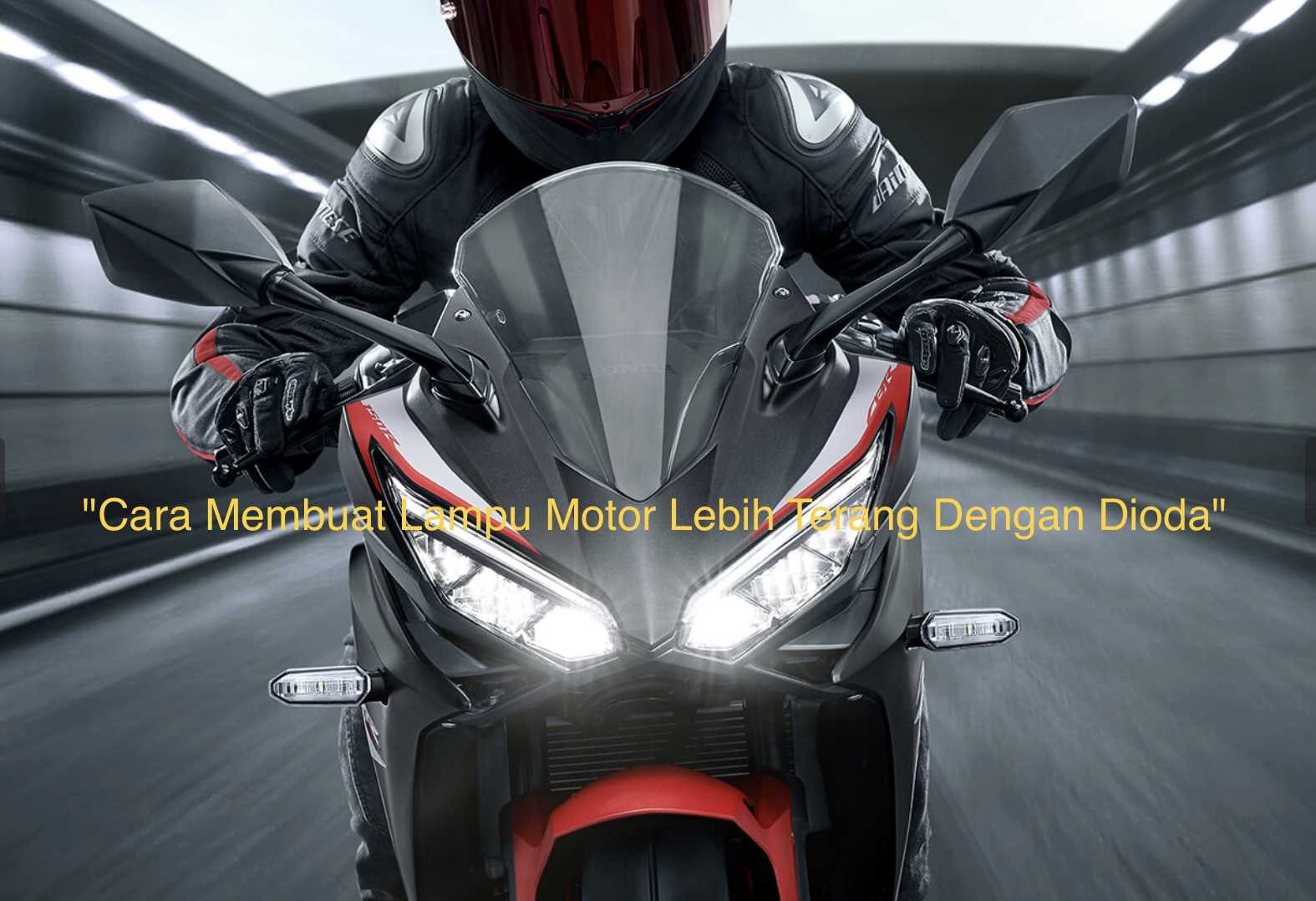 Cara Membuat Lampu Motor Lebih Terang Dengan Dioda | Warta OTO