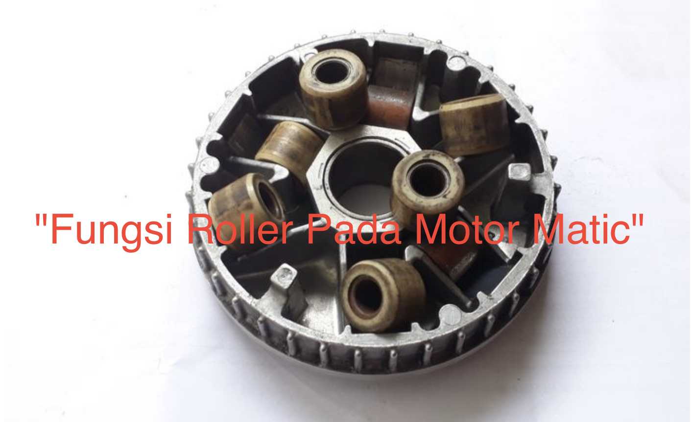 Fungsi Roller Pada Motor Matic dan Gejala Kerusakannya | Warta OTO