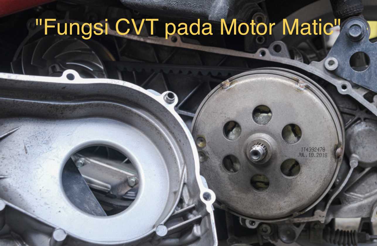 Fungsi CVT pada Motor Matic dan Gejala Kerusakannya | Warta OTO