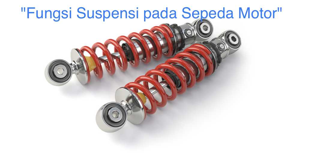 Fungsi Suspensi pada Sepeda Motor | Warta OTO Fungsi Suspensi pada Sepeda Motor | Warta OTO