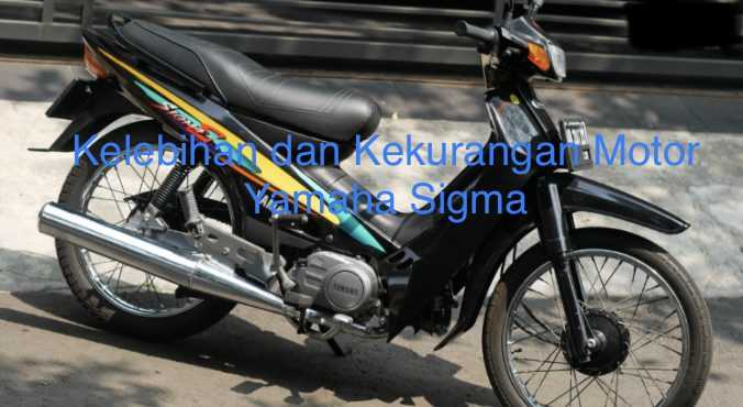 Kelebihan dan Kekurangan Motor Yamaha Sigma | Warta OTO