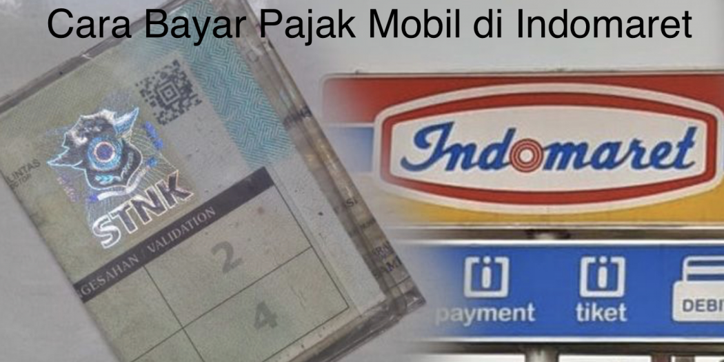 Cara Bayar Pajak Mobil atau Motor di Indomaret dan Alfamart | Warta OTO