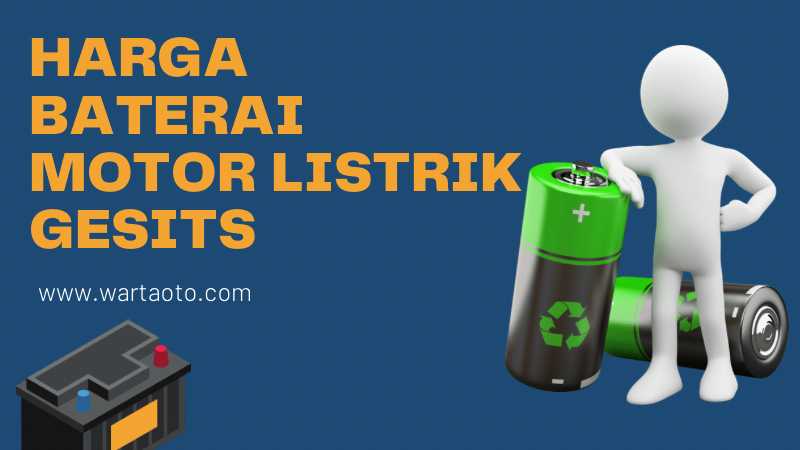 Harga Baterai Motor Listrik Gesits | Warta OTO
