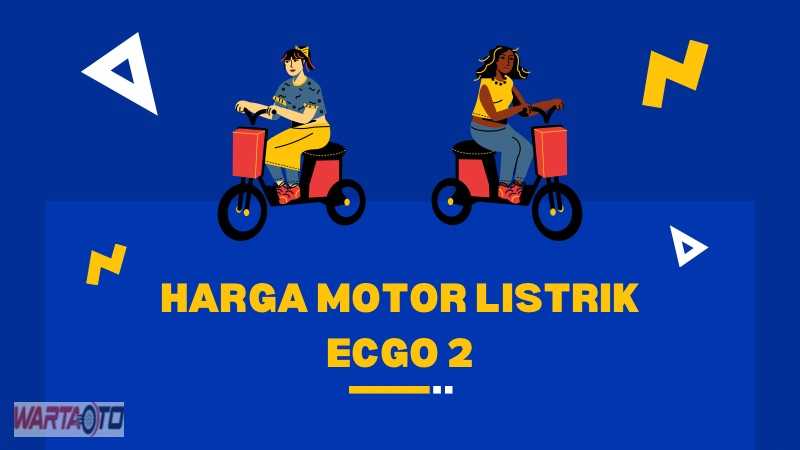 Harga Motor Listrik ECGO 2 | Warta OTO