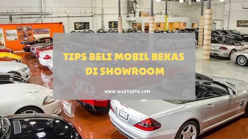 Jangan Salah Pilih! Ini Tips Beli Mobil Bekas di Showroom | Warta OTO Jangan Salah Pilih! Ini Tips Beli Mobil Bekas di Showroom | Warta OTO