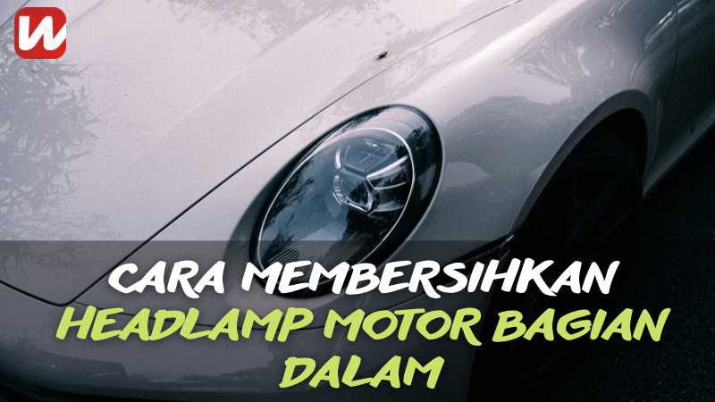 Cara Membersihkan Headlamp Motor Bagian Dalam | Warta OTO