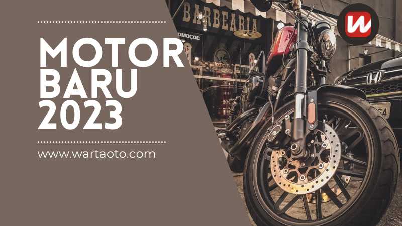 Motor Baru 2023 Yang Wajib Diketahui ! | Warta OTO