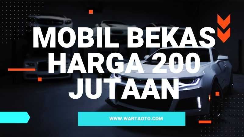 Mobil Bekas Harga 200 Jutaan Tahun 2023 | Warta OTO