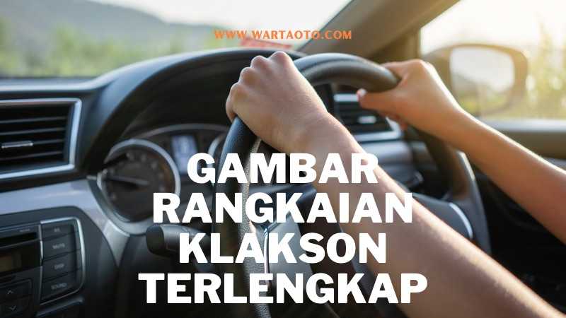 Gambar Rangkaian Klakson Terlengkap | Warta OTO