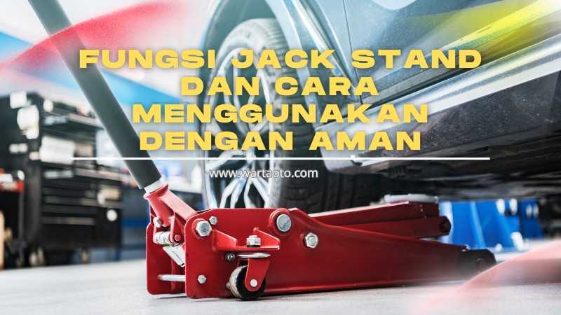 Fungsi Jack Stand dan Cara Menggunakan dengan Aman