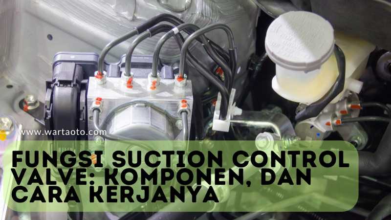 Fungsi Suction Control Valve: Komponen, dan Cara Kerjanya