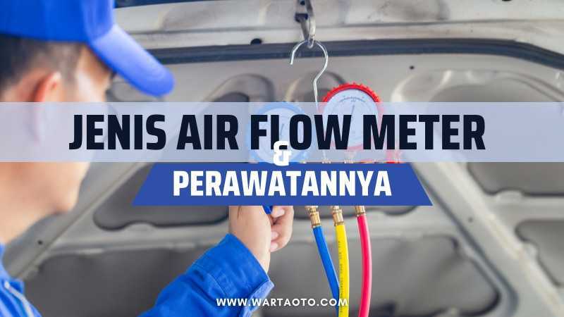 Jenis Air Flow Meter Dan Perawatannya | Warta OTO