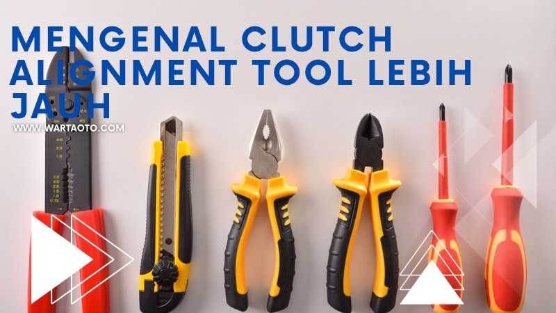 Mengenal Clutch Alignment Tool Lebih Jauh | Warta OTO