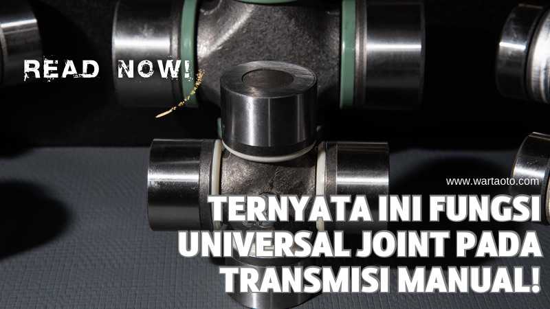 Ternyata Ini Fungsi Universal Joint Pada Transmisi Manual!