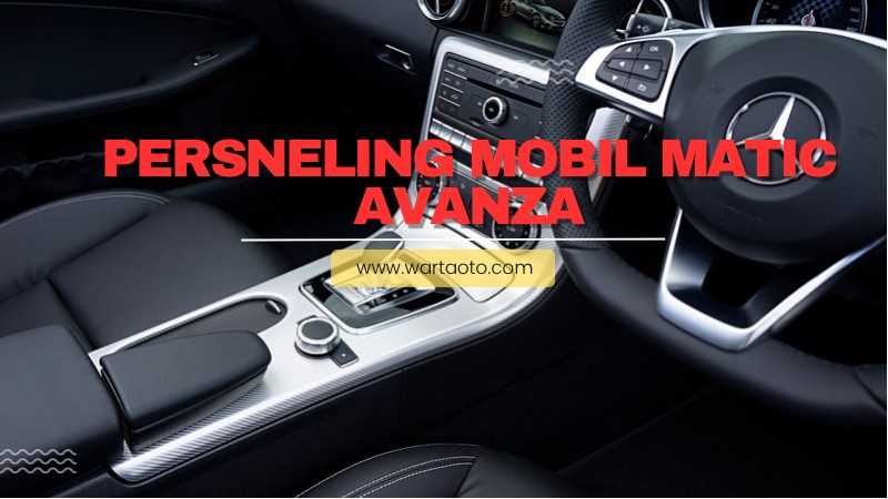 Persneling Mobil Matic Avanza yang Perlu Diketahui | Warta OTO