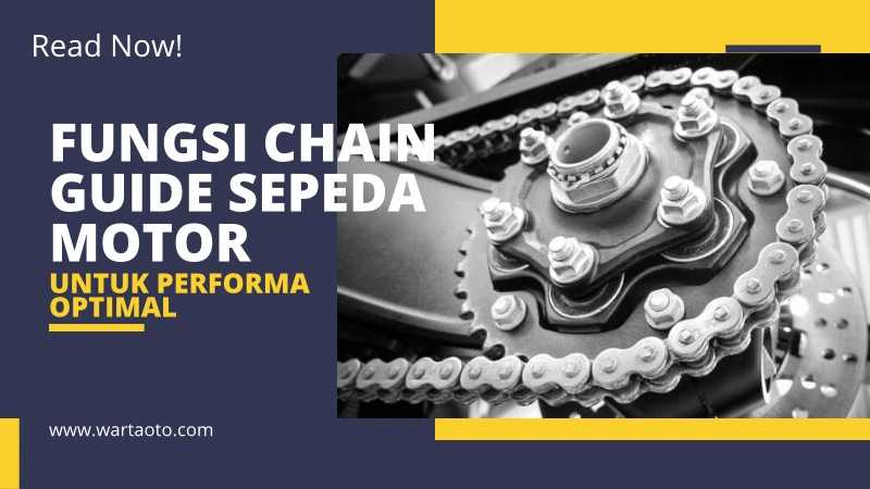 Fungsi Chain Guide Sepeda Motor untuk Performa Optimal