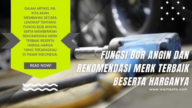 Fungsi Bor Angin dan Rekomendasi Merk Terbaik Beserta Harganya Mobil ...