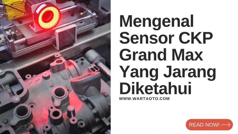 Mengenal Sensor CKP Grand Max Yang Jarang Diketahui