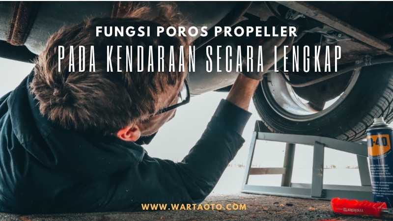 Fungsi Poros Propeller Pada Kendaraan Secara Lengkap